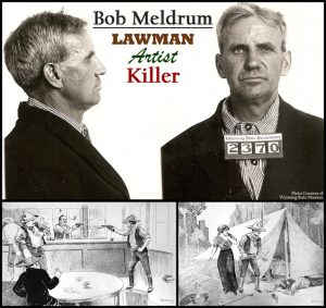 From the Museum Archives: ‘Bad Bob’ Meldrum: Lawman, artist, killer ...
